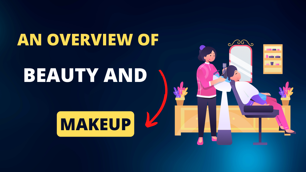 An Overview Of Beauty And Makeup - TECHiHealth